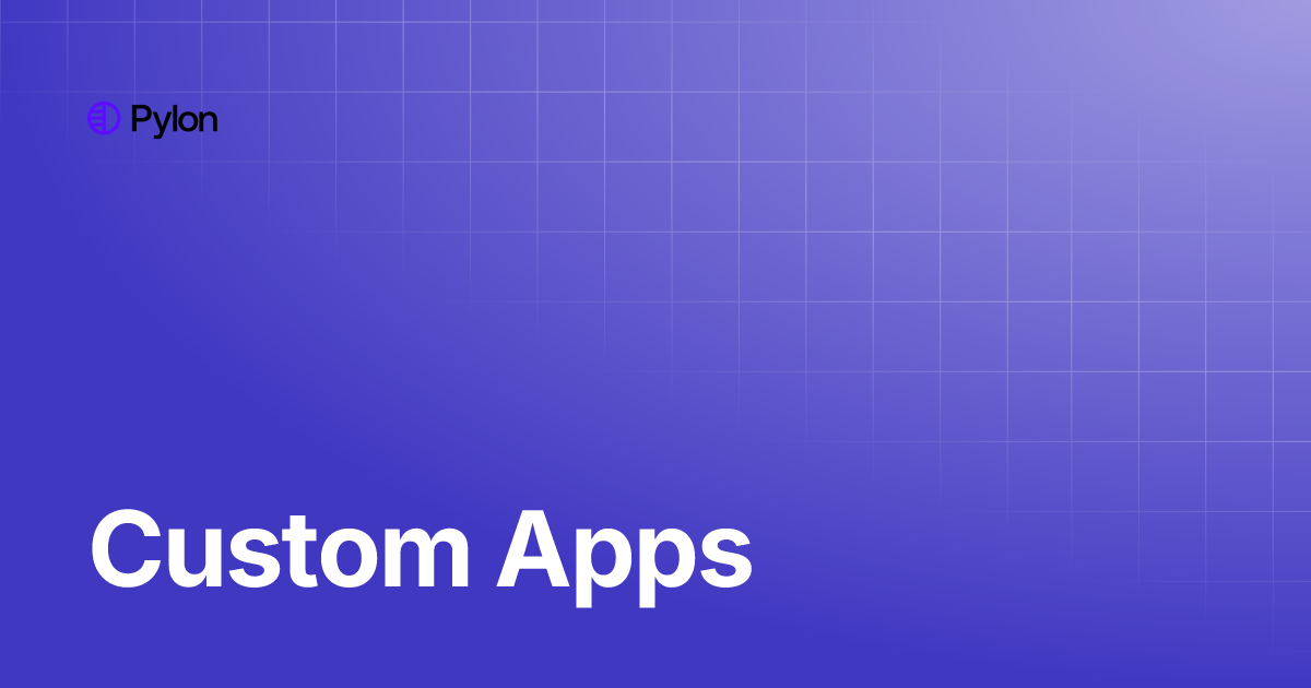 Custom Apps | Pylon