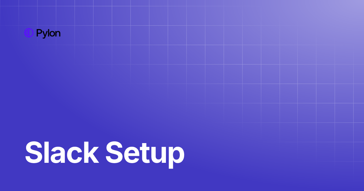 Slack Setup | Pylon